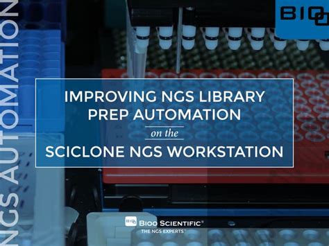 Bioo Scientific Improving Ngs Library Prep Automation On The Sciclone