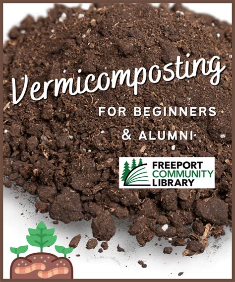 Freeport Community Library Vermicomposting For Beginners And Alumni Visit Freeport