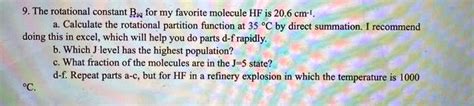 Solved 9 The Rotational Constant Bsq For My Favorite Molecule Hf Is 20 6 Cm Calculate The