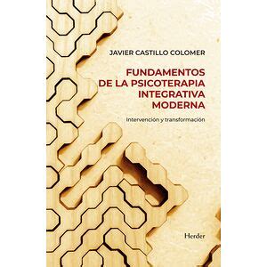 Fundamentos De La Psicoterapia Integrativa Moderna Intervención Y
