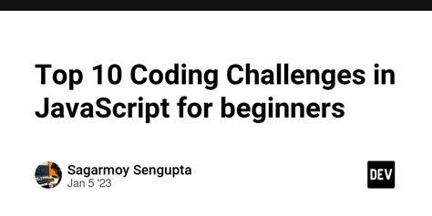 Top 10 Coding Challenges In Javascript For Beginners Dev Community