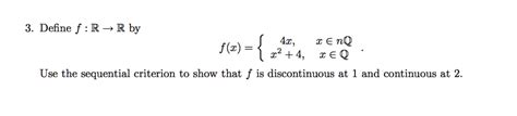 Solved 3 Define F R → R By Use The Sequential Criterion