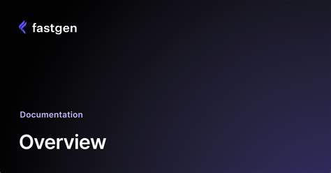 Overview Fastgen