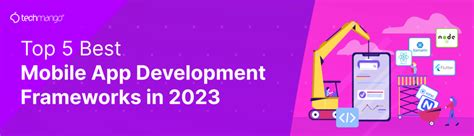 Top 5 Best Mobile App Development Frameworks In 2023