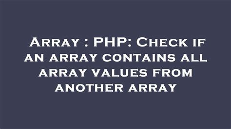 Array Php Check If An Array Contains All Array Values From Another