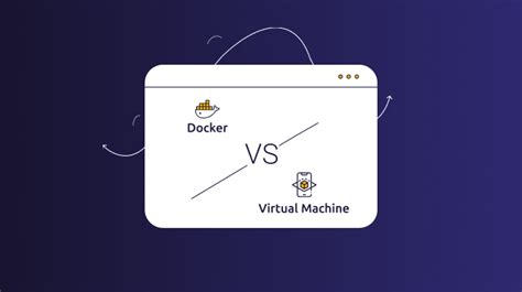 Docker Vs Virtual Machine Differences You Should Know