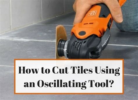 Can Oscillating Tool Cut Tile