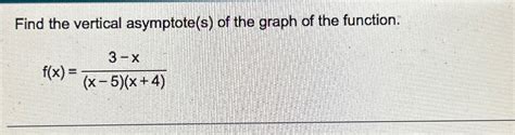 Solved Find The Vertical Asymptote S ﻿of The Graph Of The
