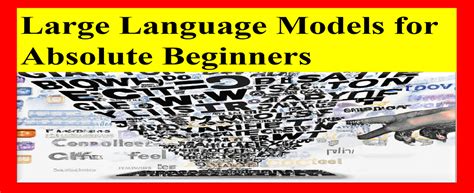 Exploring Important Fundamentals Of Large Language Models A Beginners Guide By Jyoti Dabass