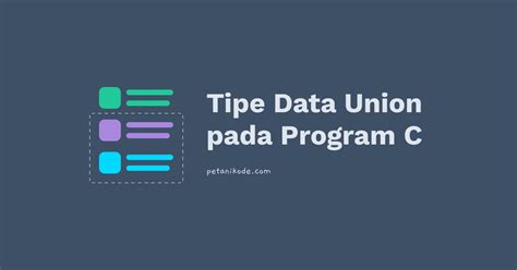 Belajar C 13 Mengenal Tipe Data Union Di C