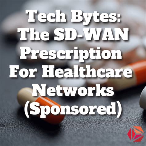 Tech Bytes The Sd Wan Prescription For Healthcare Networks Sponsored