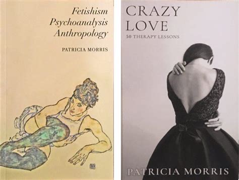 Fetishism Psychoanalysis Anthropology And Crazy Love By Patricia Morris