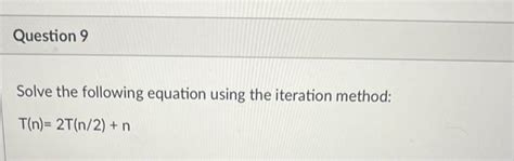 Solved Solve the following equation using the iteration | Chegg.com