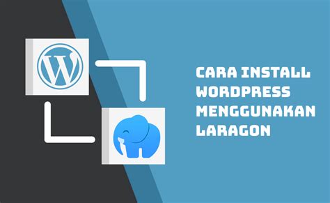 Cara Install Wordpress Menggunakan Laragon Inwepo