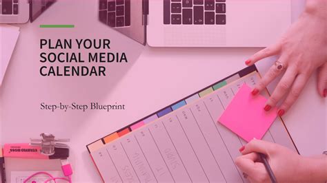 Step By Step Blueprint For Planning An Effective Social Media Calendar
