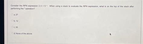 Consider The Rpn Expression 345∘ When Using A Stack