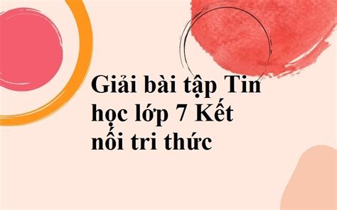 Tìm Hiểu Dữ Liệu Là Gì Tin Học Lớp 7 Và Tính ứng Dụng Trong Lập Trình