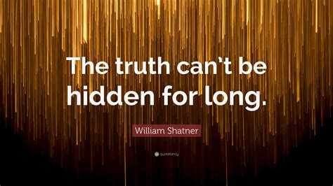Truth Cannot Be Hidden Quotes Eilis Harlene
