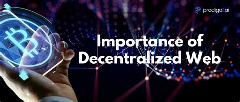 Importance Of Decentralized Web The Decentralized Web Also Known As