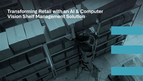 Transforming Retail With An Ai And Computer Vision Shelf Management Solution