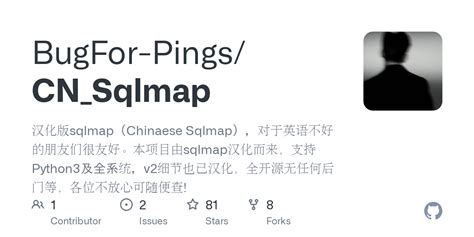 GitHub BugFor Pings CN Sqlmap 汉化版sqlmapChinaese Sqlmap对于英语不好的朋友们很友好本项目由sqlmap汉化而来支持