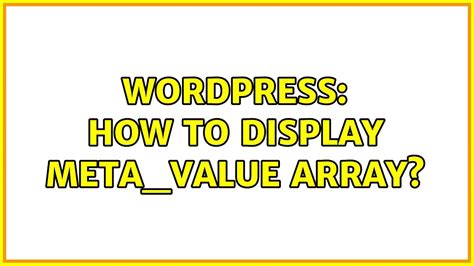 Wordpress How To Display Metavalue Array Youtube
