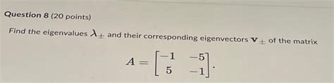 solved find the eigenvalues λ±and their corresponding