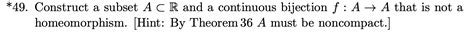 Solved Construct A Subset A ⊂ R And A Continuous Bijection F