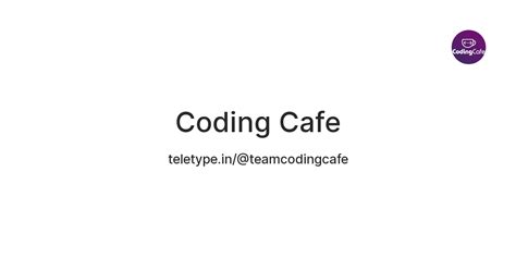 coding cafe — teletype