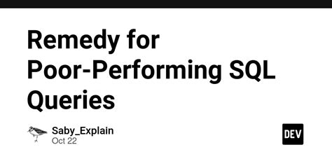 Remedy For Poor Performing Sql Queries Dev Community
