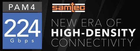 Samtec Welcomes You To The Future With Proven 224g Pam4 Interconnect Solutions Semiwiki