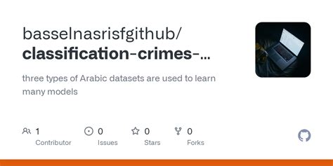 GitHub Basselnasrisfgithub Classification Crimes Arabic Texts Three Types Of Arabic Datasets
