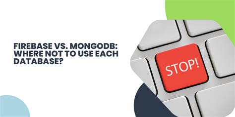 Mongodb Vs Firebase How To Choose One Between Them