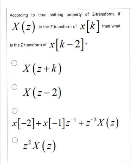 Solved According To Time Shifting Property Of Z Transform