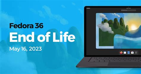 fedora 36 support ends may 16 2023 upgrade soon omg linux