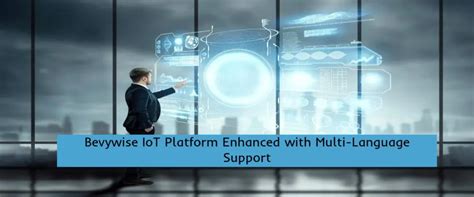 bevywise iot platform enhanced with multi language support