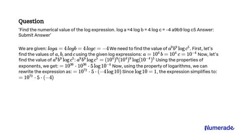 SOLVED: 'Find the numerical value of the log expression. log a =4 log b ...