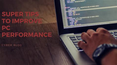 Super Tips To Improve Your PC Performance CyberBlog Technology World