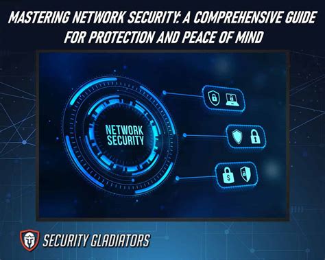 Mastering Network Security A Comprehensive Guide For Protection And Peace Of Mind