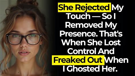 She Rejected My Touch I Removed My Presence She Lost Control And