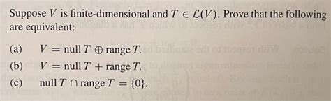 Solved Suppose V Is Finite Dimensional And T∈lv Prove