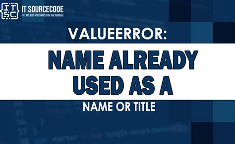 Valueerror Name Already Used As A Name Or Title Solved