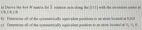 Solved A Derive The 4x4 W Matrix For 3 Rotation Axis Along