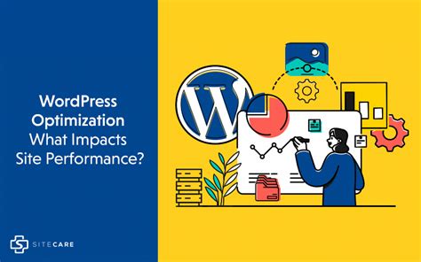 Wordpress Optimization What Impacts Site Performance Sitecare Kerbco Web Services