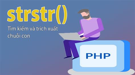 Hàm Strstr Trong Php Tìm Kiếm And Trích Xuất Chuỗi Trong Php