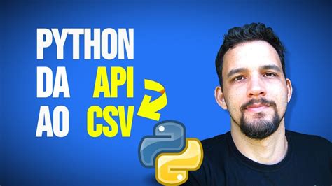 Aprenda Python Consultando Uma Api Rest E Salvando Dados Em Csv De Forma Simples Youtube