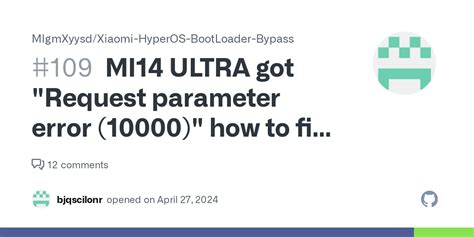 Mi14 Ultra Got Request Parameter Error 10000 How To Fix It · Issue 109 · Mlgmxyysdxiaomi