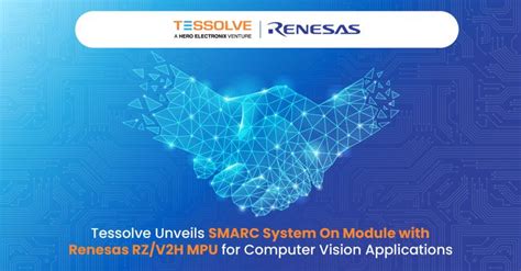 Tessolve Unveils Smarc System On Module With Renesas Rz V2h Mpu For Industrial Robotics
