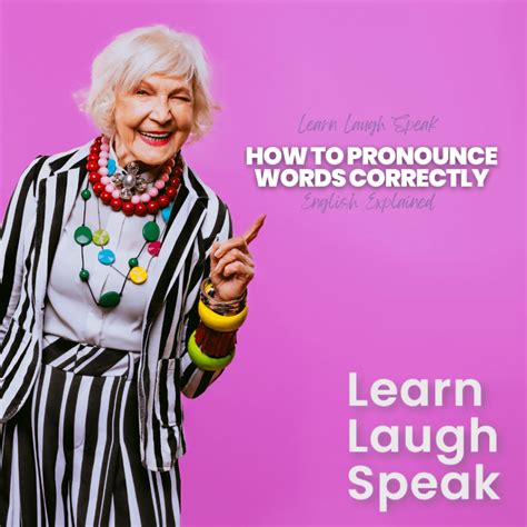 Learn Laugh Speak A Guide To Pronouncing Words Correctly
