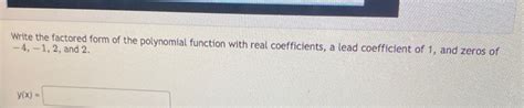 Solved Write The Factored Form Of The Polynomial Function